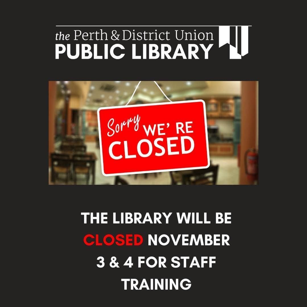 Library Closed November 3 & 4 for Staff Training - Perth Union Library